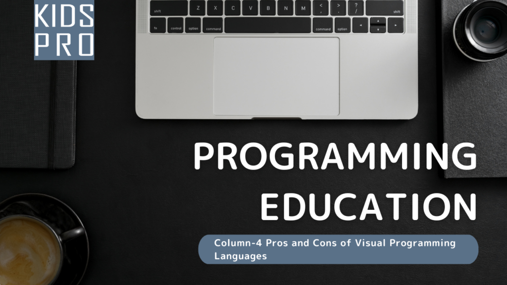 Column-4: Pros and Cons of Visual Programming Languages | eJr Programming